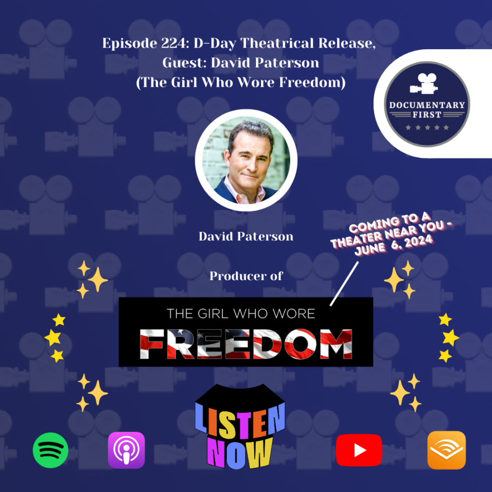 Documentary First Podcast Episode 224: D-Day Theatrical Release, Guest ...