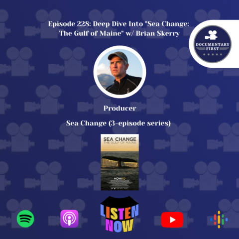 Documentary First Podcast Episode 228: Deep Dive Into "Sea Change: The ...